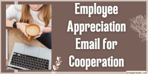 Sample Employee Appreciation Email for Cooperation
